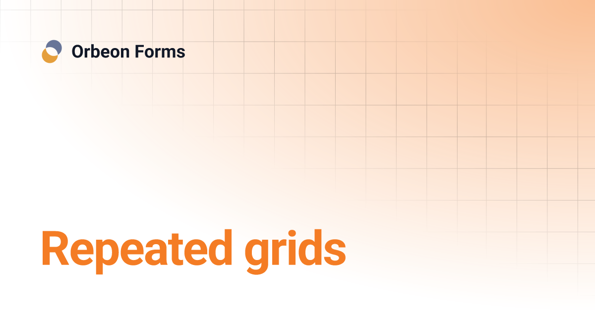 Repeated grids | Orbeon Forms