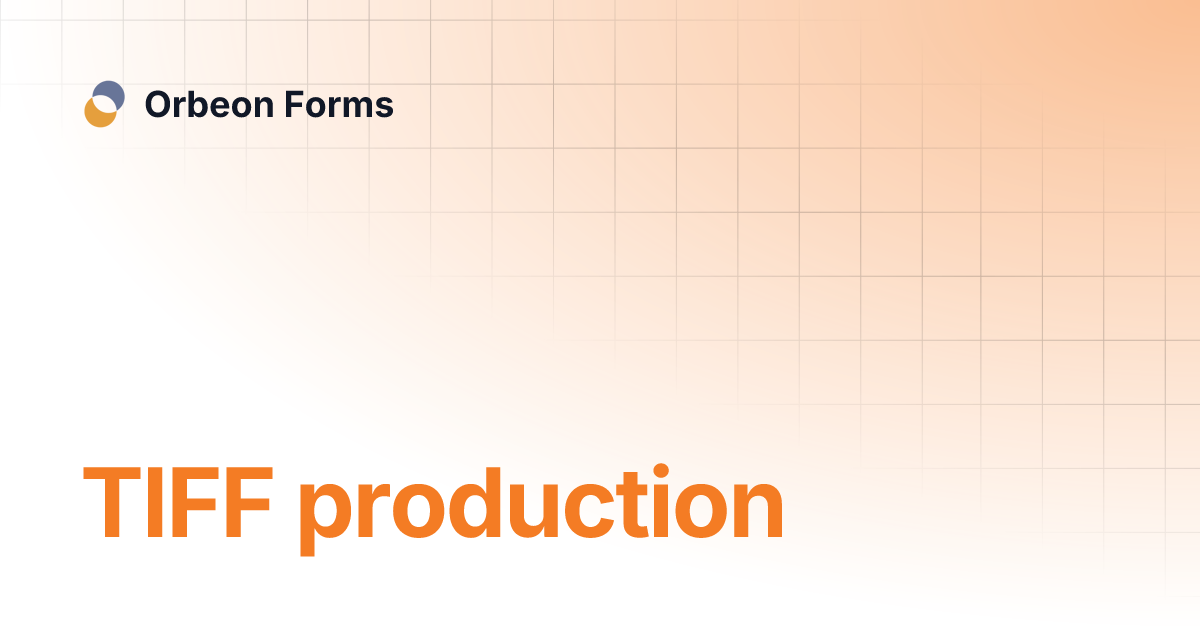 TIFF production | Orbeon Forms