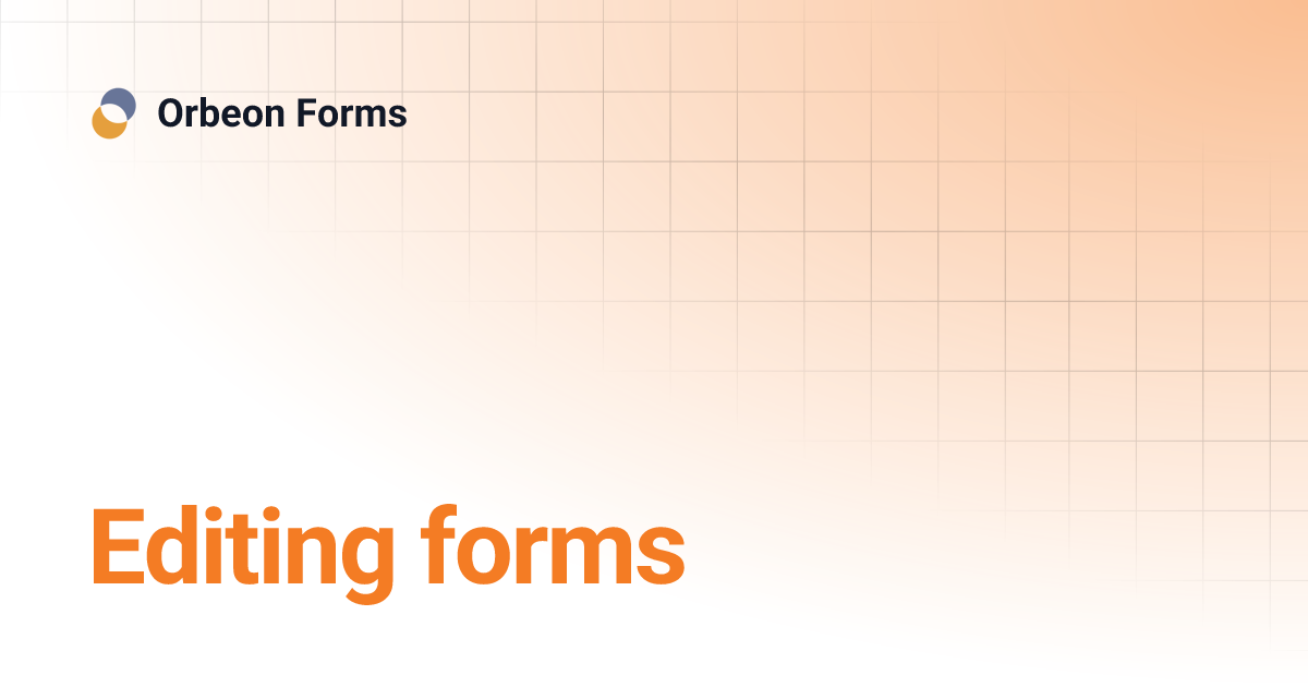 Editing forms | Orbeon Forms