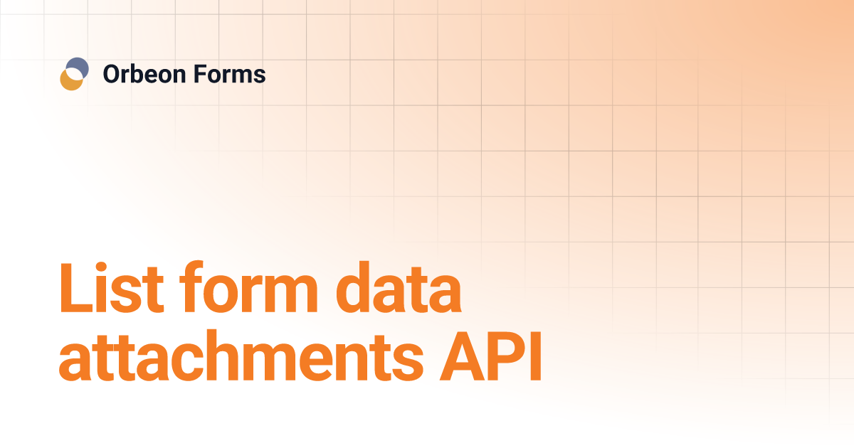 List form data attachments API | Orbeon Forms