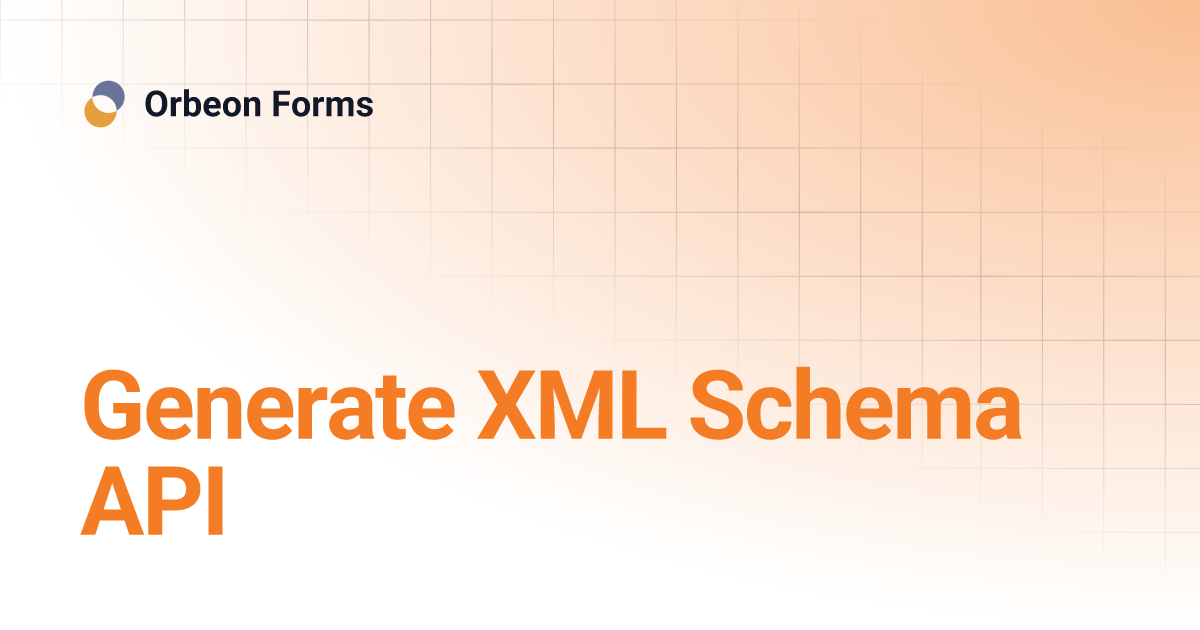 Generate XML Schema API | Orbeon Forms