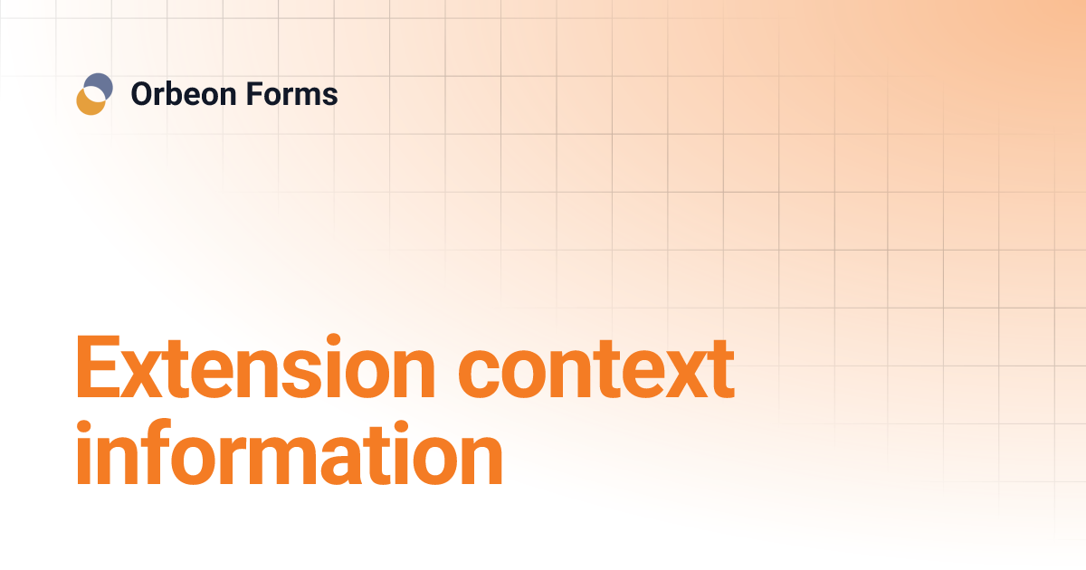 Extension context information | Orbeon Forms