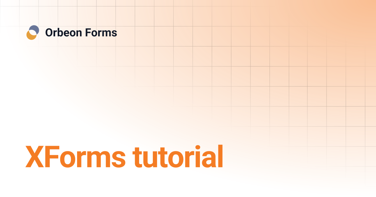 XForms tutorial | Orbeon Forms