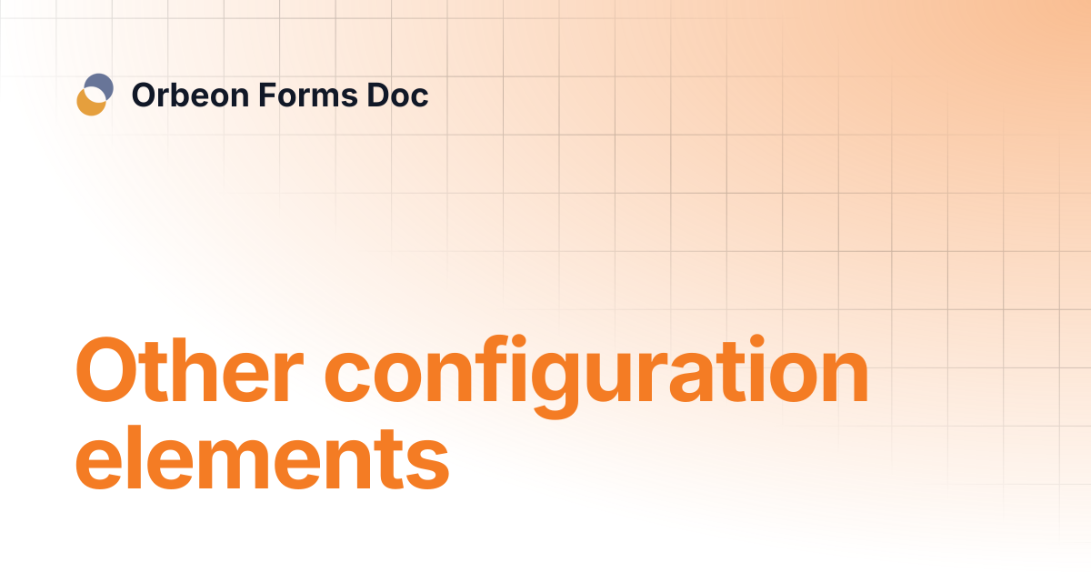 Other configuration elements | Orbeon Forms