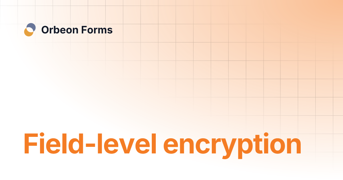 Field-level encryption | Orbeon Forms