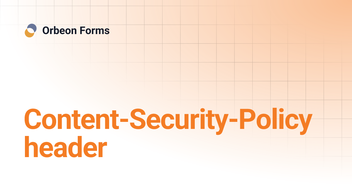 Content-Security-Policy header | Orbeon Forms