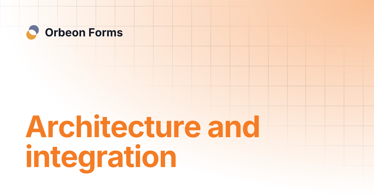 Architecture and integration | Orbeon Forms