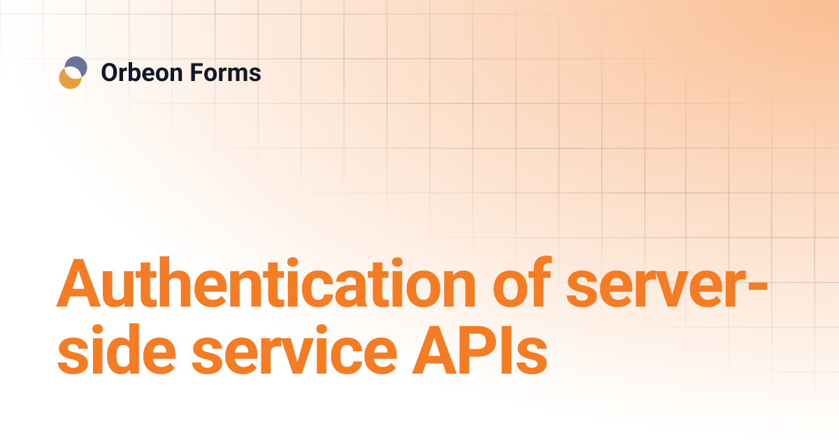 Authentication of server-side service APIs | Orbeon Forms