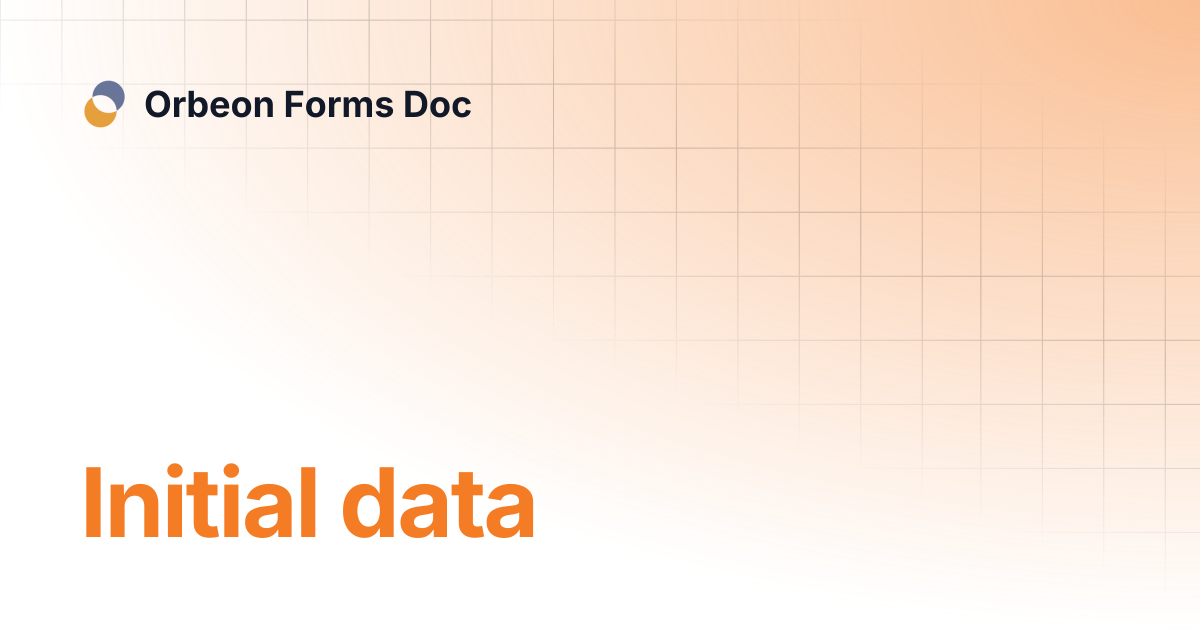 Initial data | Orbeon Forms