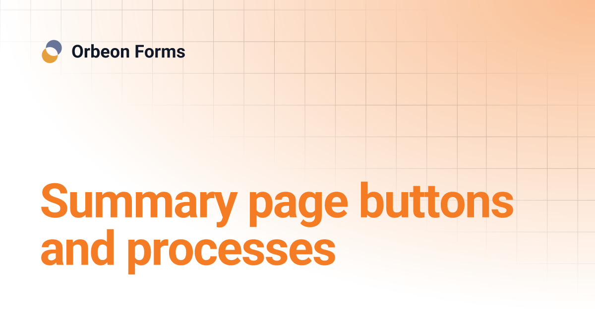 Summary page buttons and processes | Orbeon Forms