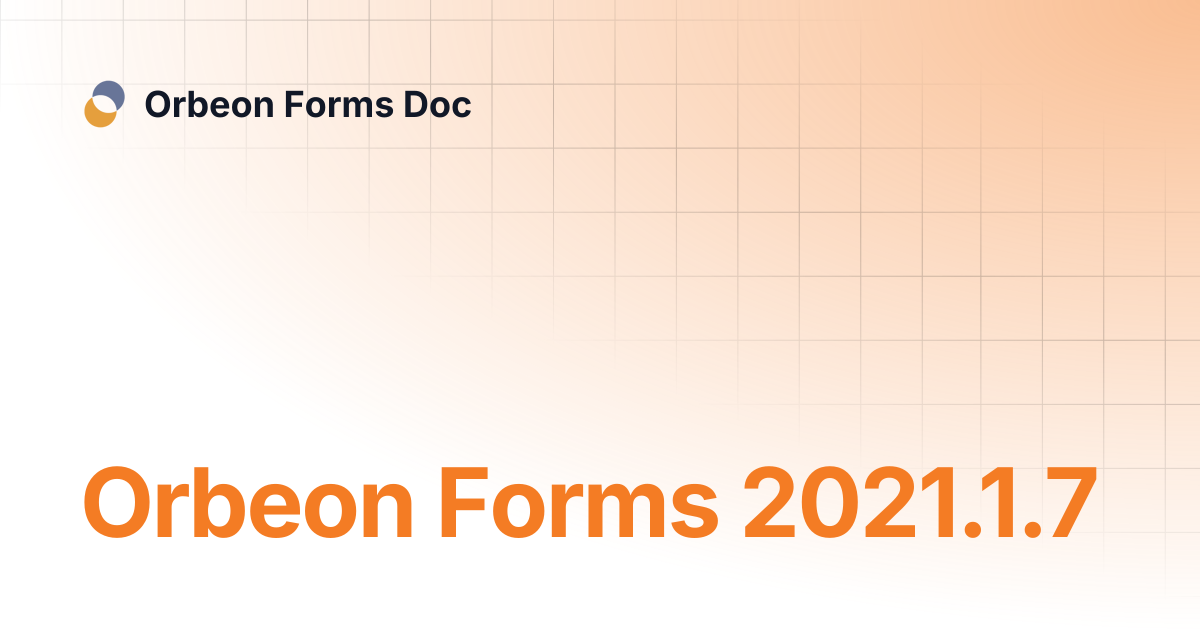 Orbeon Forms 2021.1.7 | Orbeon Forms Doc