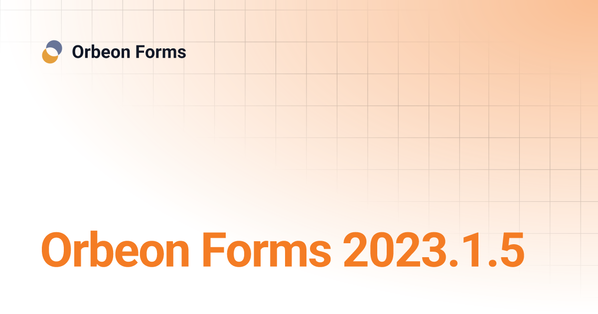 Orbeon Forms 2023.1.5 | Orbeon Forms